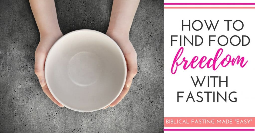 7 Ways Biblical Fasting Can Break Food Addiction for Good